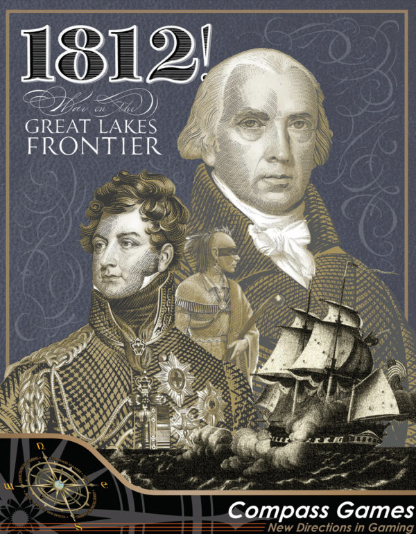 1812! War on the Great Lakes Frontier – Compass Games